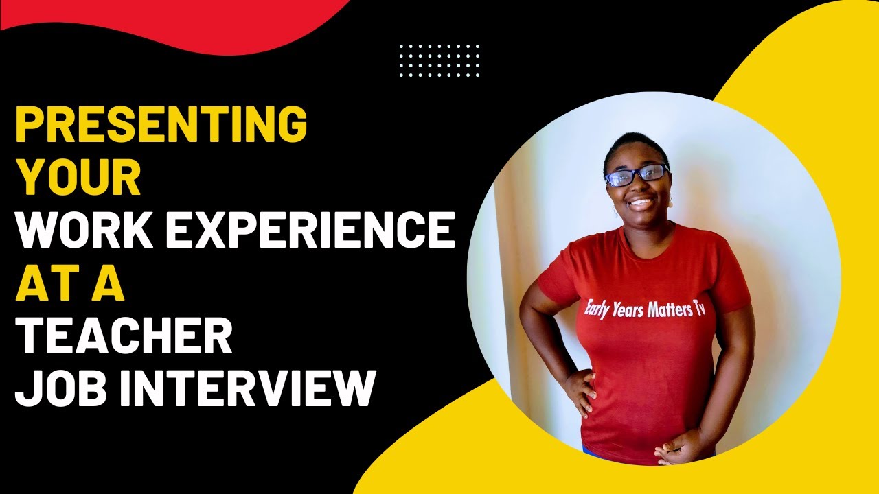 How to Answer 'Tell me about Your Work Experience' in a Teacher Job ...