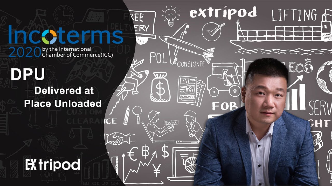 Incoterms 2020 DPU - Delivery at Place Unloaded -How To Do ...