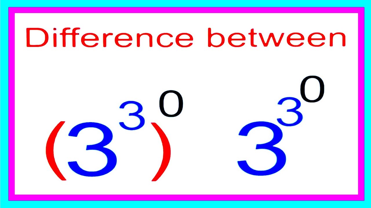 Basic Math || Difference between ( 3^3)^0 and 3^3^0 . - YouTube