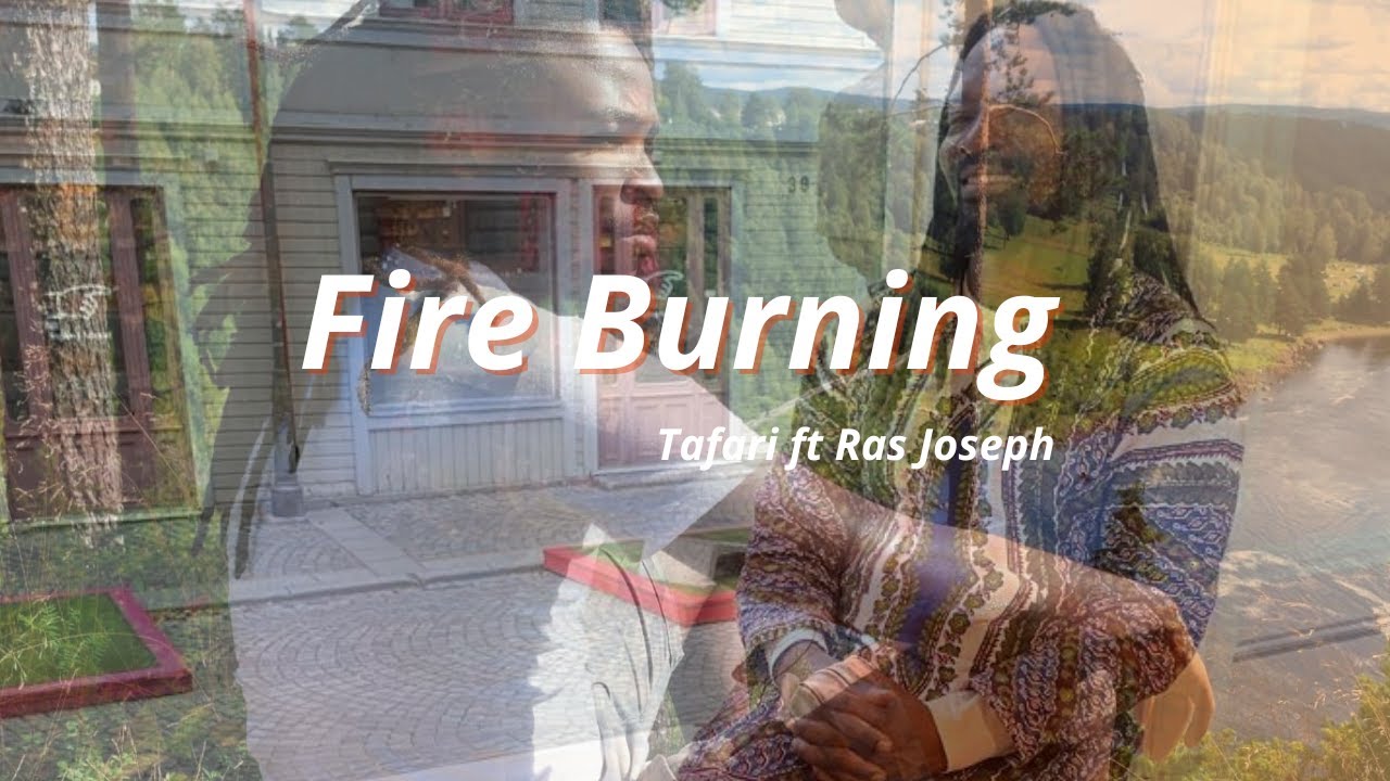 Tafari ft Ras Joseph - Fire Burning - YouTube