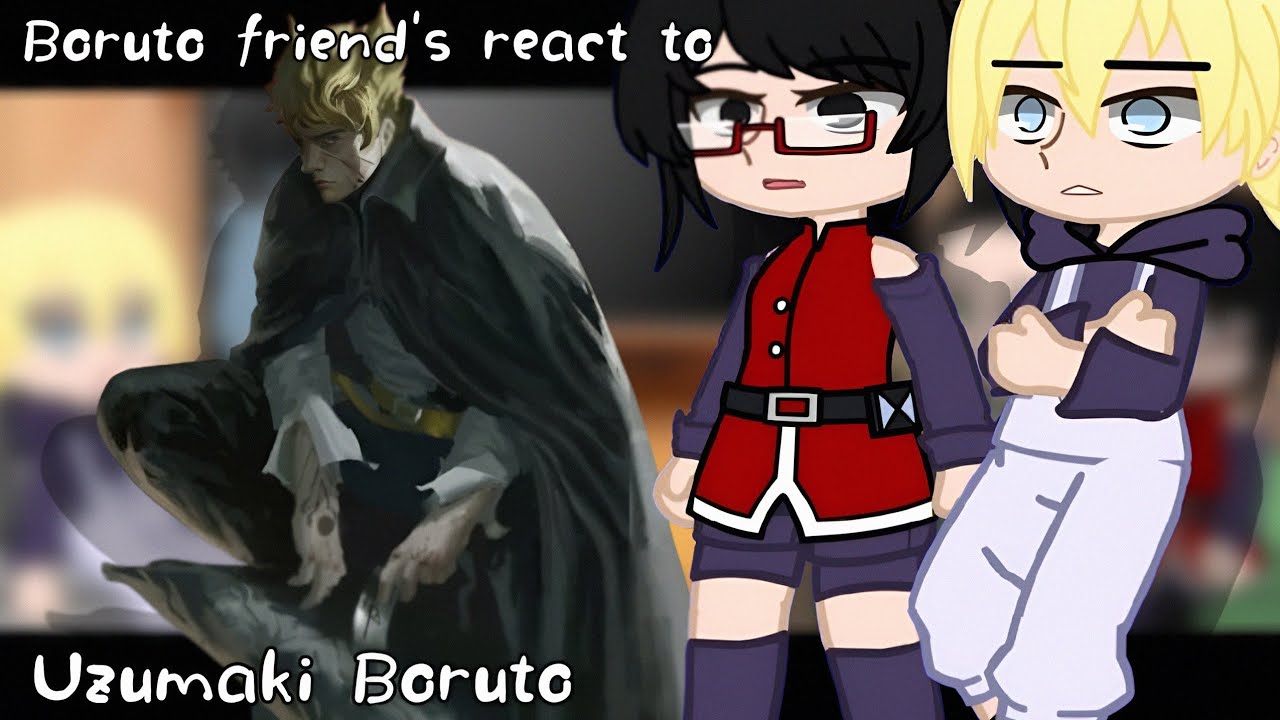 Boruto friend react to Uzumaki Boruto ||2X SPEED|| ||TwoBlueVortex ...
