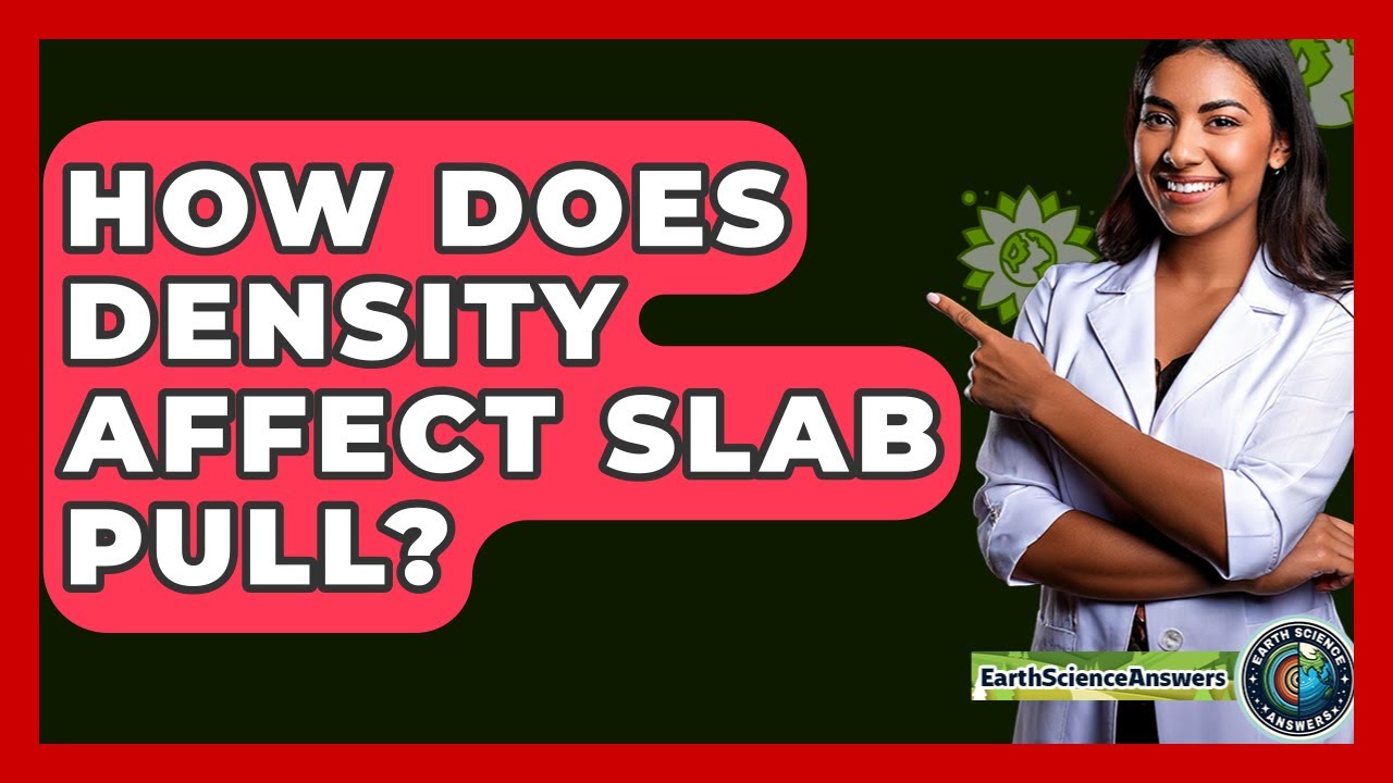 How Does Density Affect Slab Pull? - Earth Science Answers - YouTube