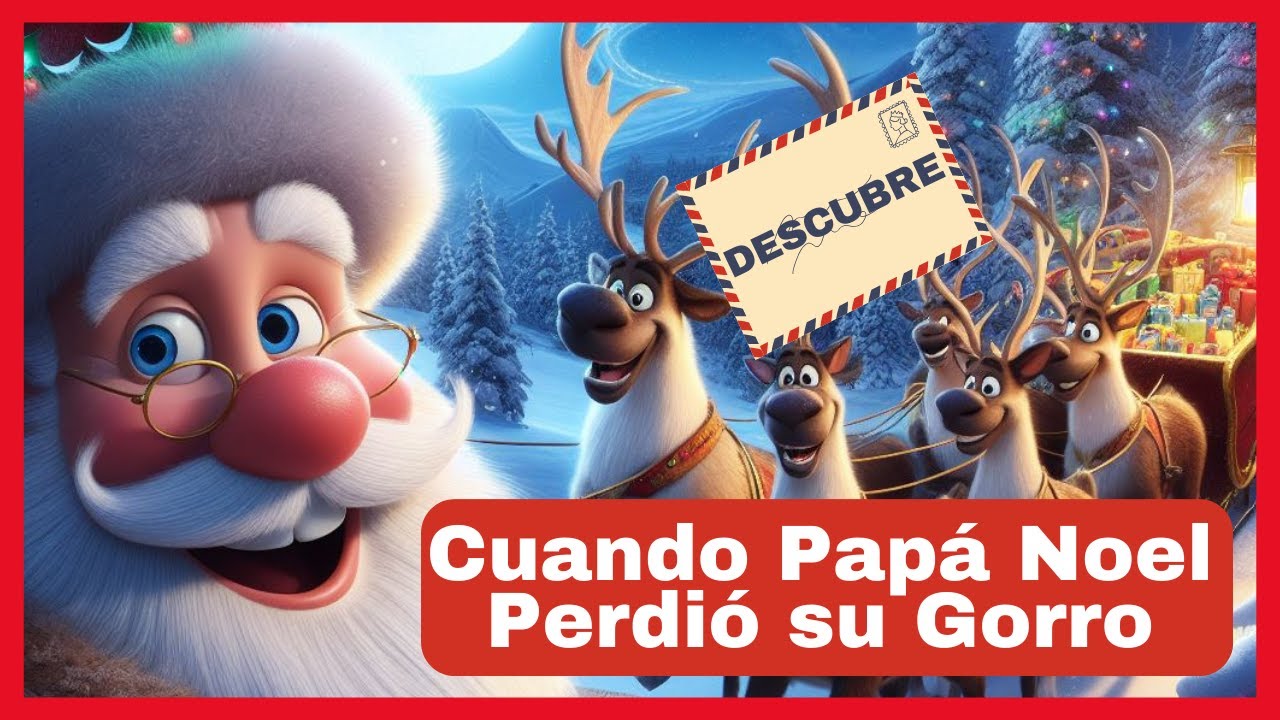 🎅🏼Cuento de Navidad 👉🏽: Cuando Papá Noel Perdió su Gorro 🎆🎄🎁# ...