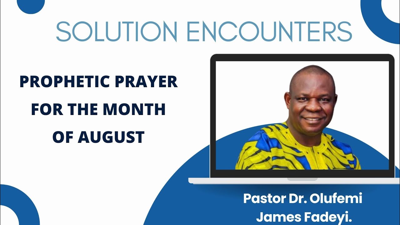 PROPHETIC PRAYER FOR THE MONTH OF AUGUST with Pastor Dr. Olufemi James ...