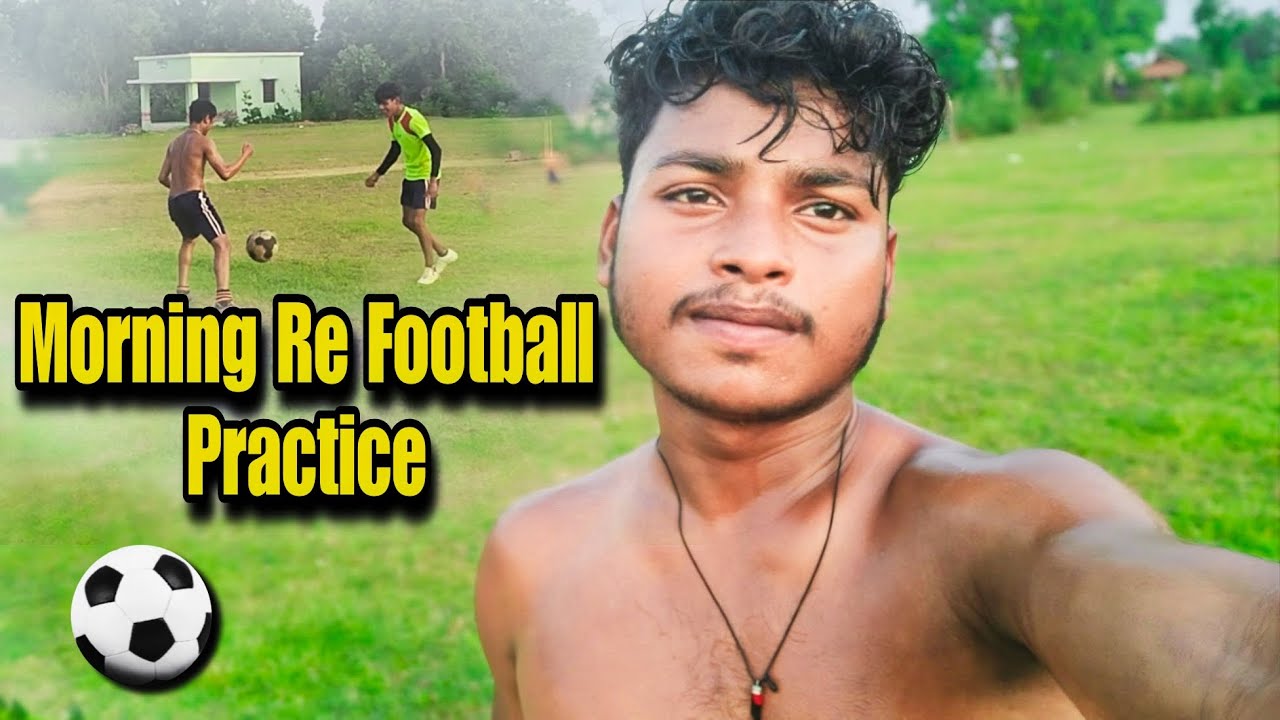 Morning 🌄 Re Football Practice ⚽//#adivasisepedkamal#homundavlog - YouTube