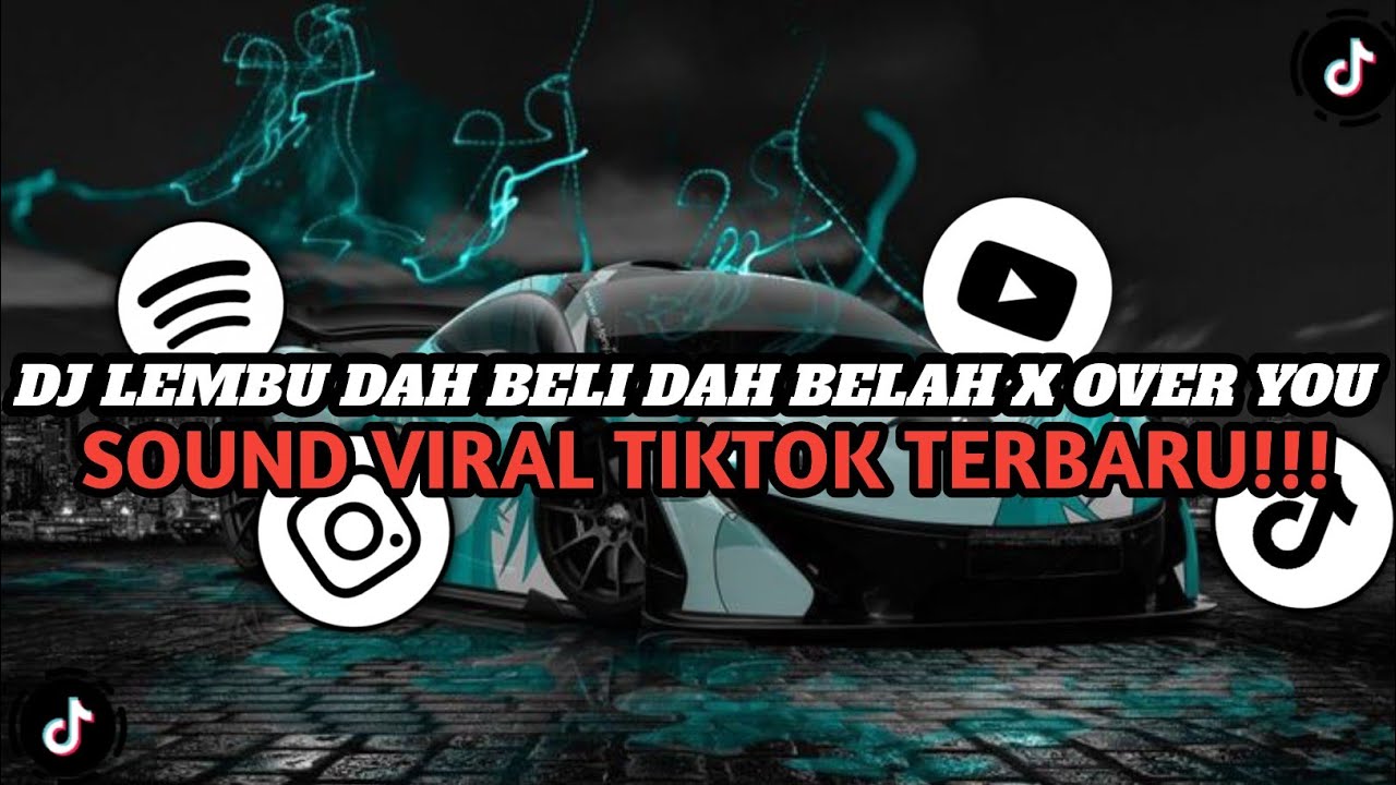 DJ LEMBU DAH BELI DAH BELAH X OVER YOU SLOW REMIX || SOUND VIRAL TIKTOK ...