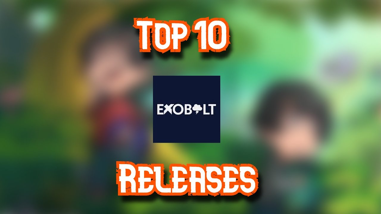 My Top 10 Favorite Exobolt Releases! - YouTube