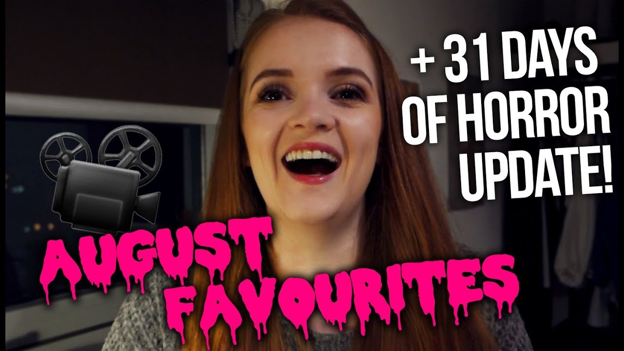 August Favourites 2017 + 31 Days of Horror suggestions! - YouTube