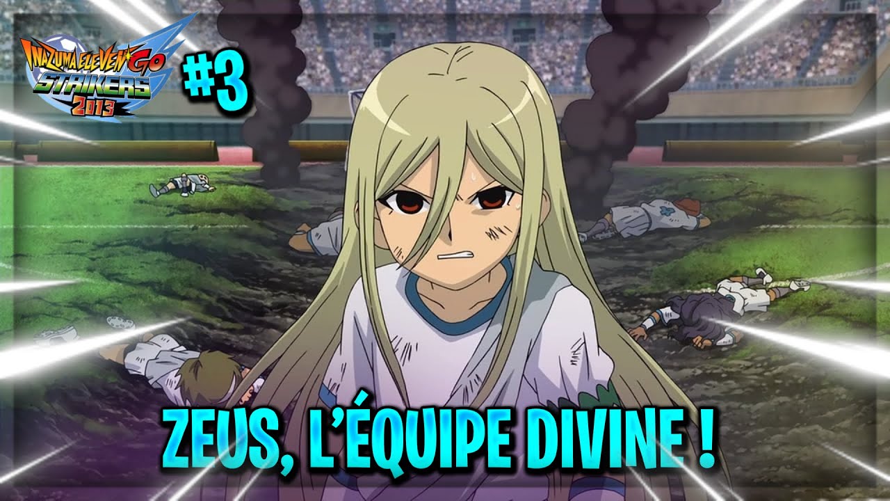 ZEUS, L'ÉQUIPE DIVINE ! - LET'S PLAY INAZUMA ELEVEN GO STRIKERS 2013 #3 ...
