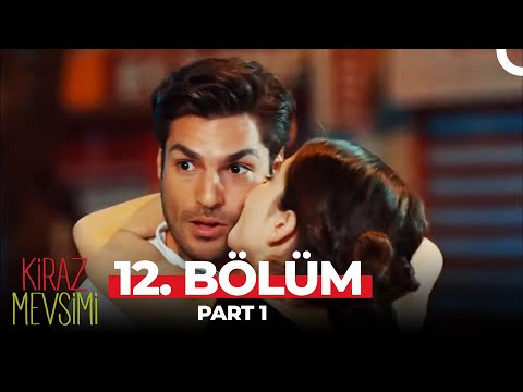 Kiraz Mevsimi 12. Bölüm Part 1
