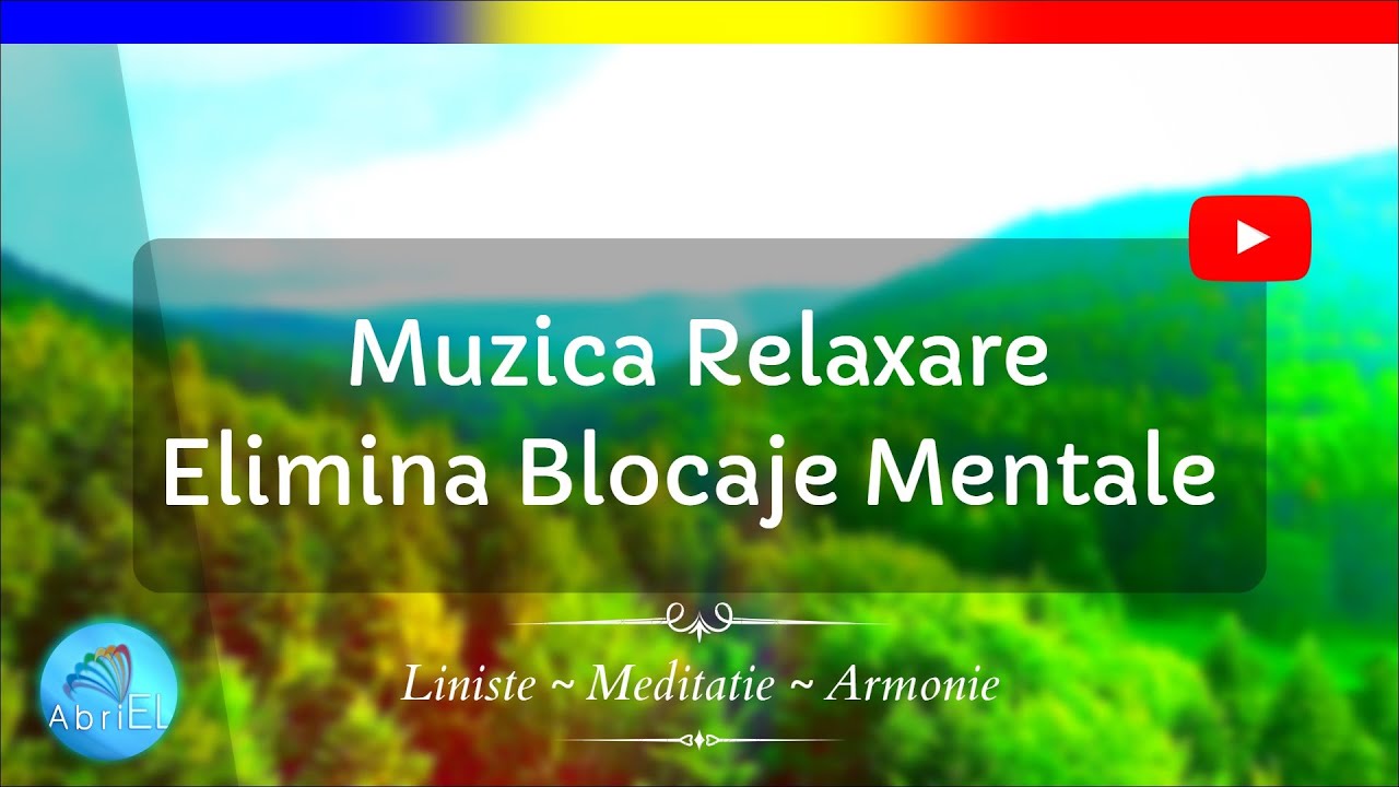 Muzica de Relaxare si Detasare - ELIMINAREA Blocajelor Mentale - YouTube