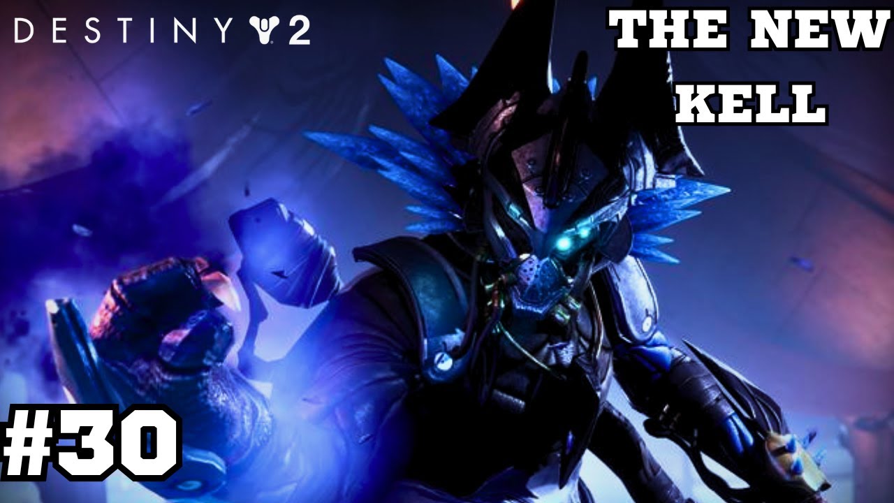 THE NEW KELL | Destiny 2 Part 30 - YouTube