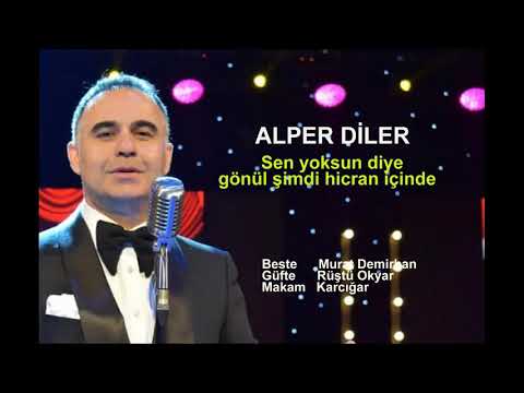 ALPER DİLER   Sen yoksun diye gönül şimdi hicran içinde