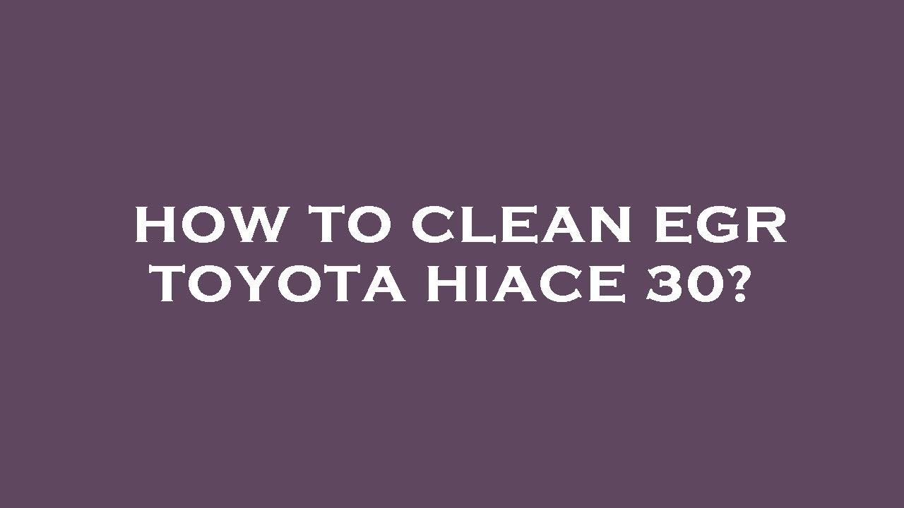 How to clean egr toyota hiace 30? - YouTube