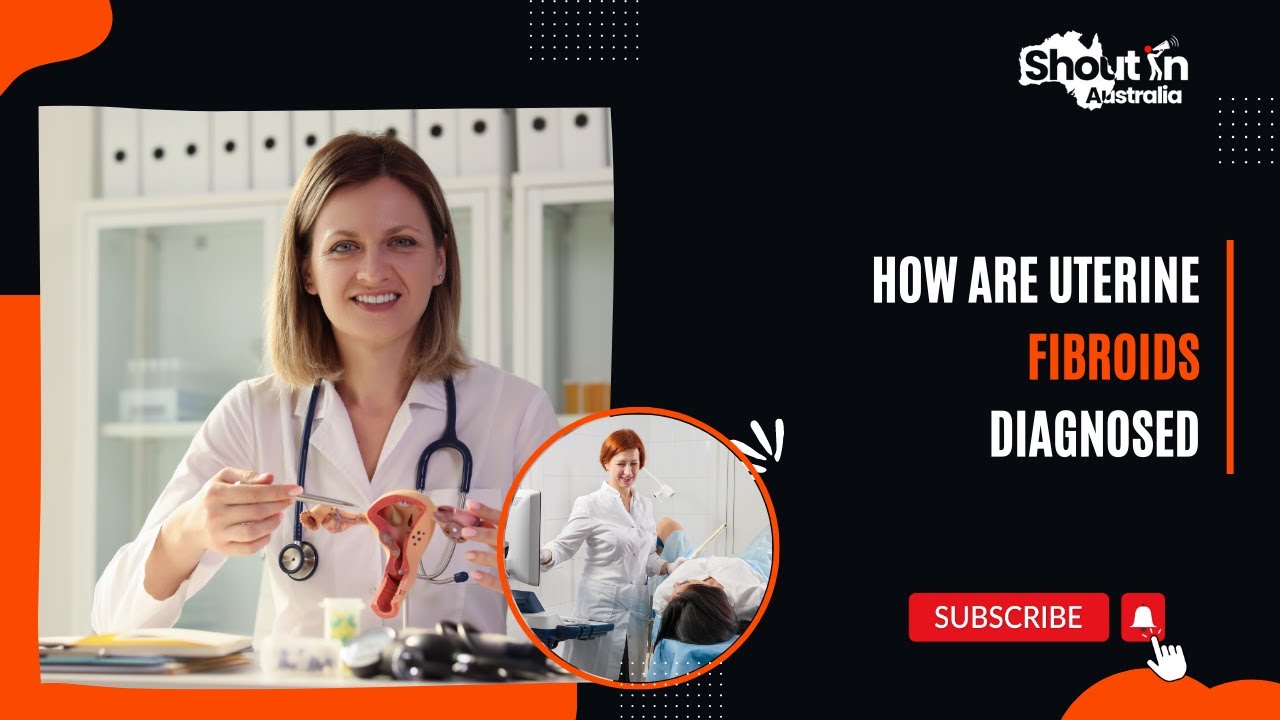 How Are Uterine Fibroids Diagnosed | Shout N Australia - YouTube