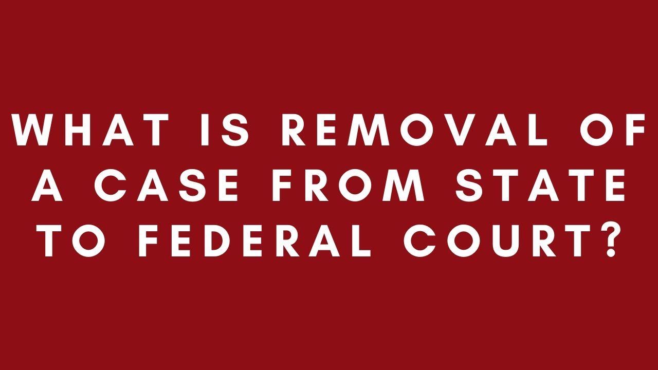 What is removal of a case from state to federal court? - YouTube