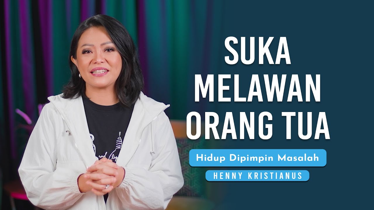 Suka Melawan Orang Tua - Henny Kristianus - YouTube