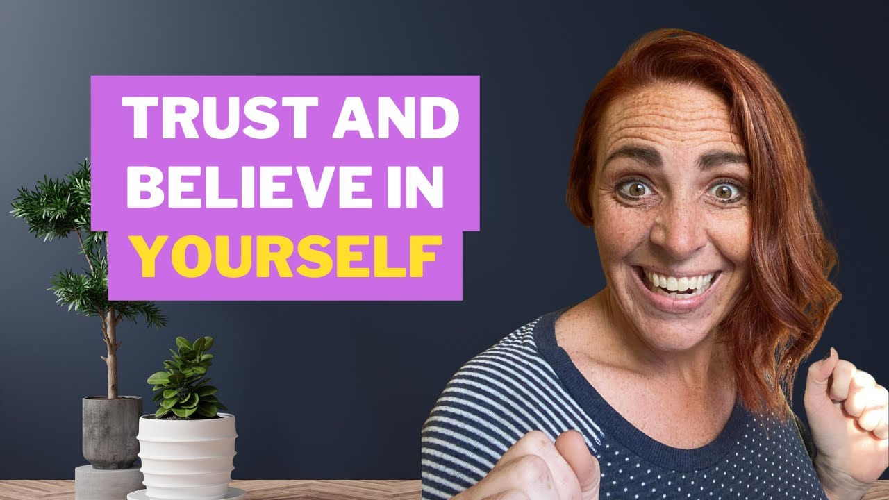 The Importance of Having Trust & Belief in YOURSELF - YouTube