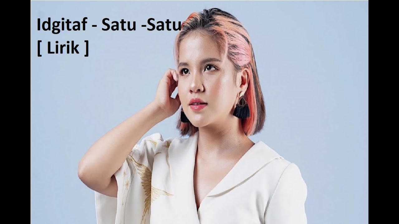 Idgitaf Satu-Satu [ Lirik ] - YouTube