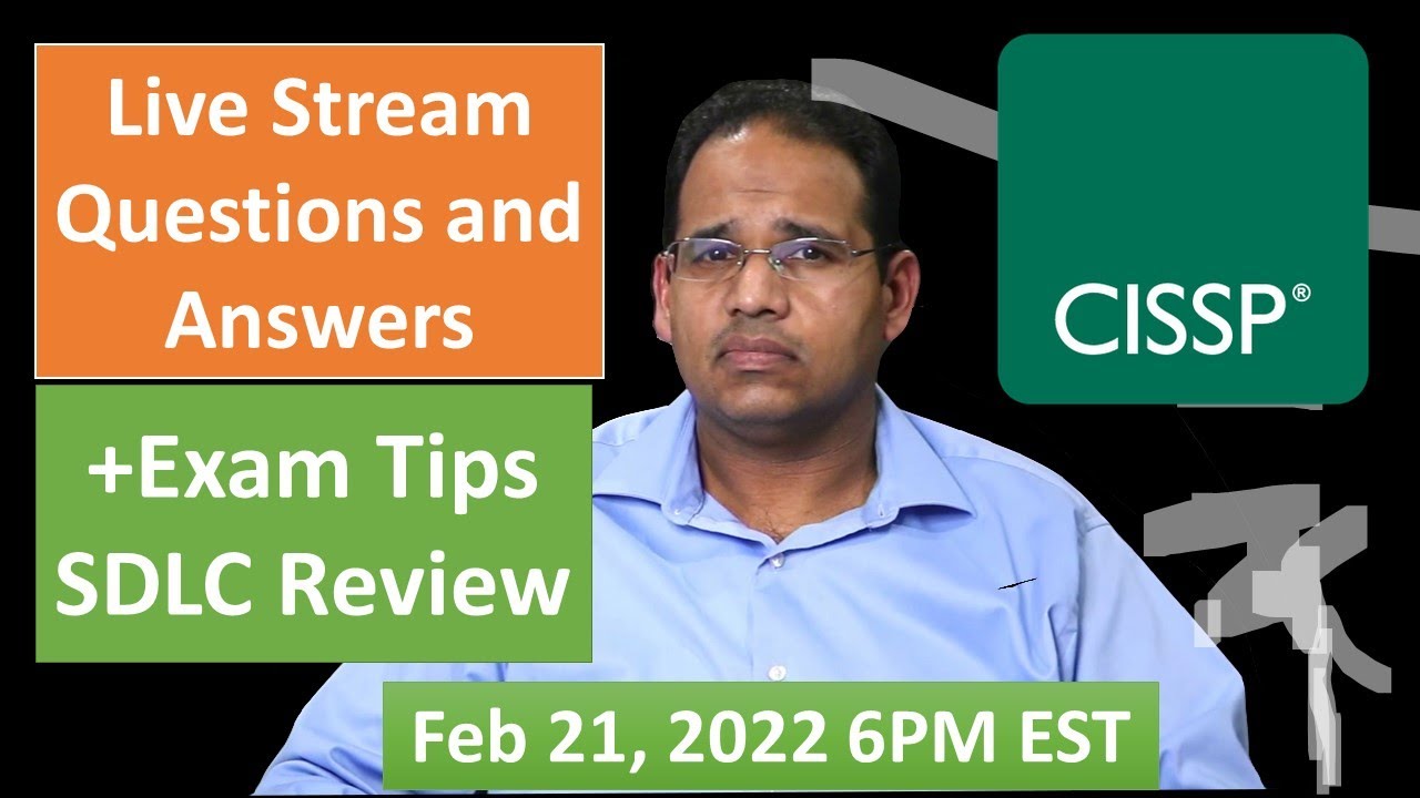 CISSP Live Questions and Answer Session and SDLC - February 21, 2022 ...