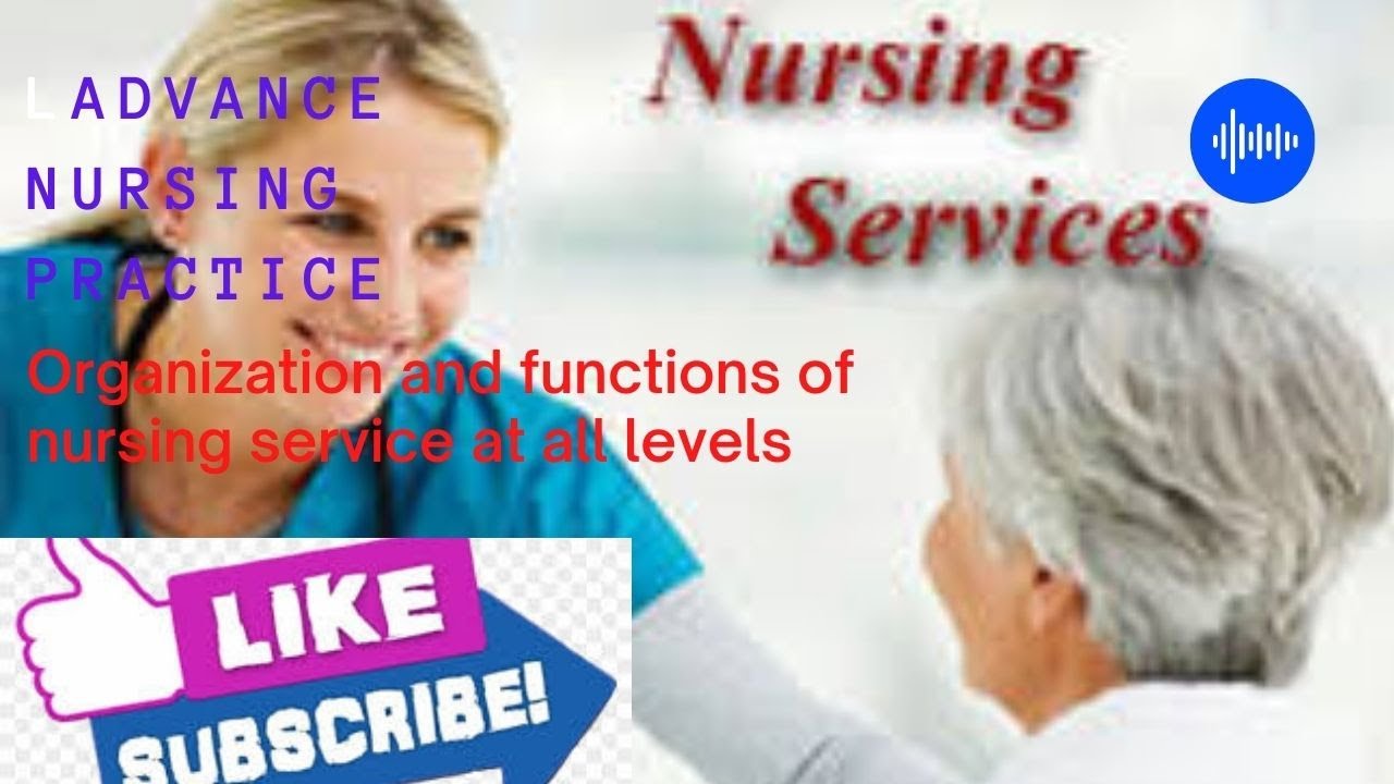 ADVANCED NURSING PRACTICE-Organization and functions of nursing service ...