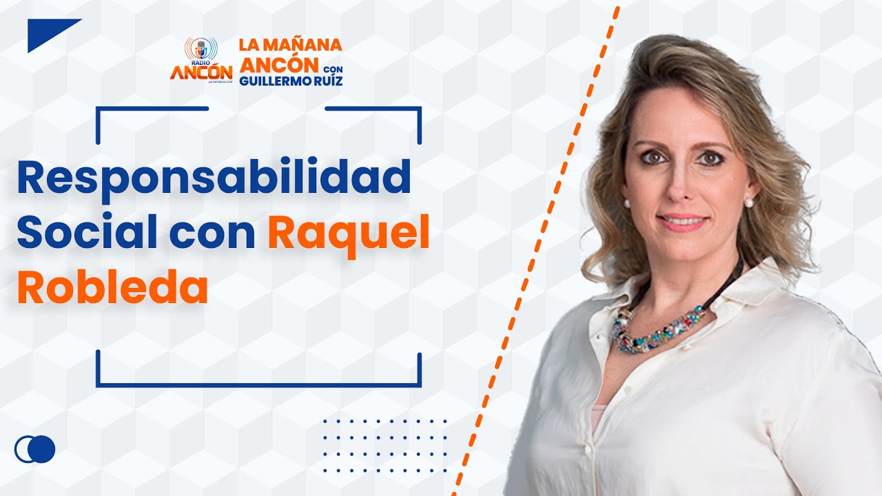 Responsabilidad Social con Raquel Robleda, periodista y abogada. 7.8.23 ...