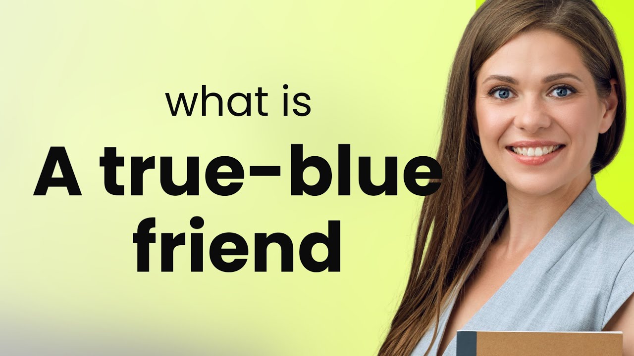 Understanding "A True-Blue Friend" in English - YouTube