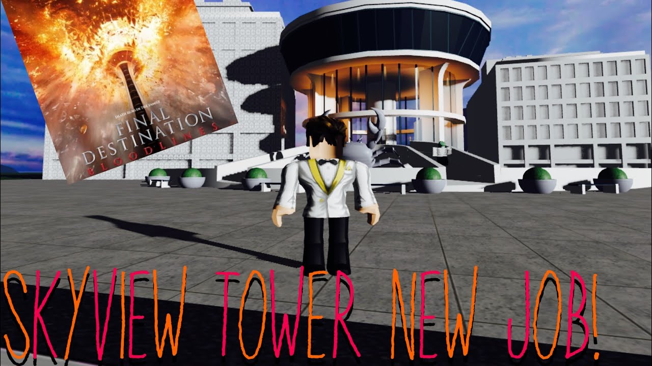 New job at skyview tower! (Final Destination) - YouTube
