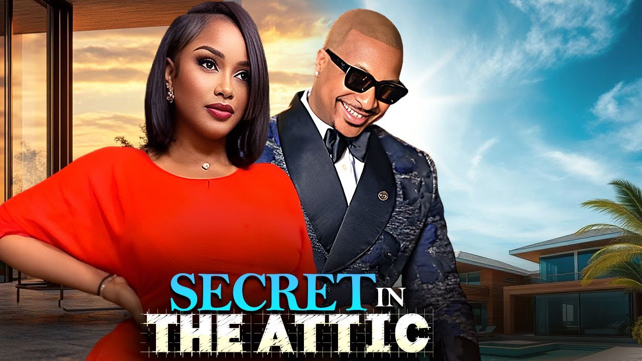 SECRET IN THE ATTIC - MERCY ISOYIP / IK OGBONNA / 2025 NIGERIAN MOVIE ...