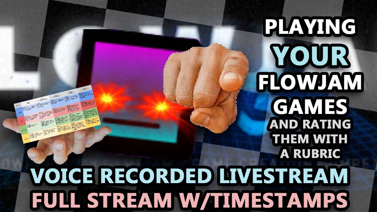 (FULL STREAM W/TIMESTAMPS) Playing YOUR flowjam games and rating them with a rubric! - YouTube
