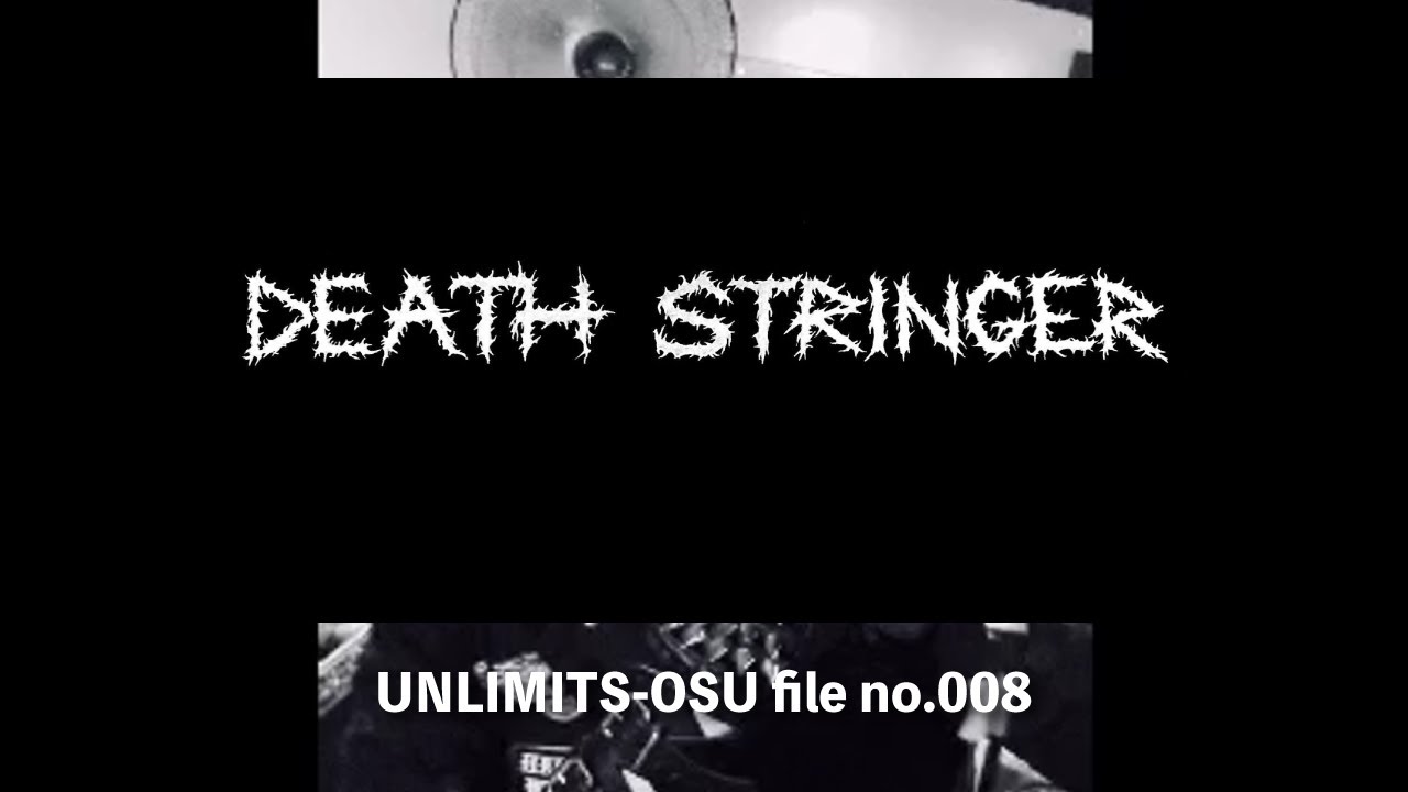【DEATH STRINGER】file no.008 UNLIMITS-OSU - YouTube