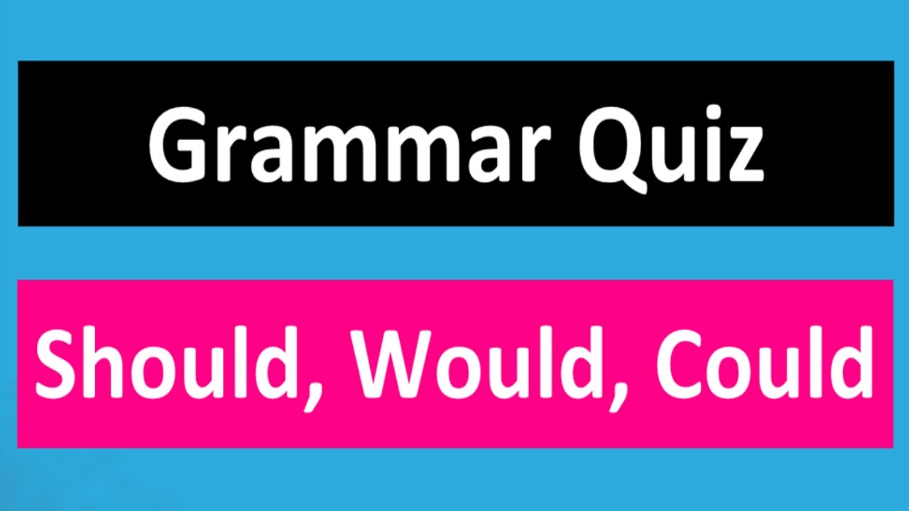 SHOULD WOULD COULD Quiz | English Grammar Test | Modal Verbs Questions ...