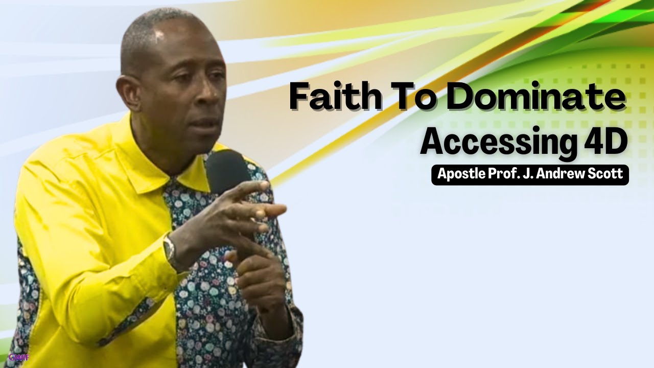Faith To Dominate Accessing 4D - Apostle Andrew Scott - YouTube