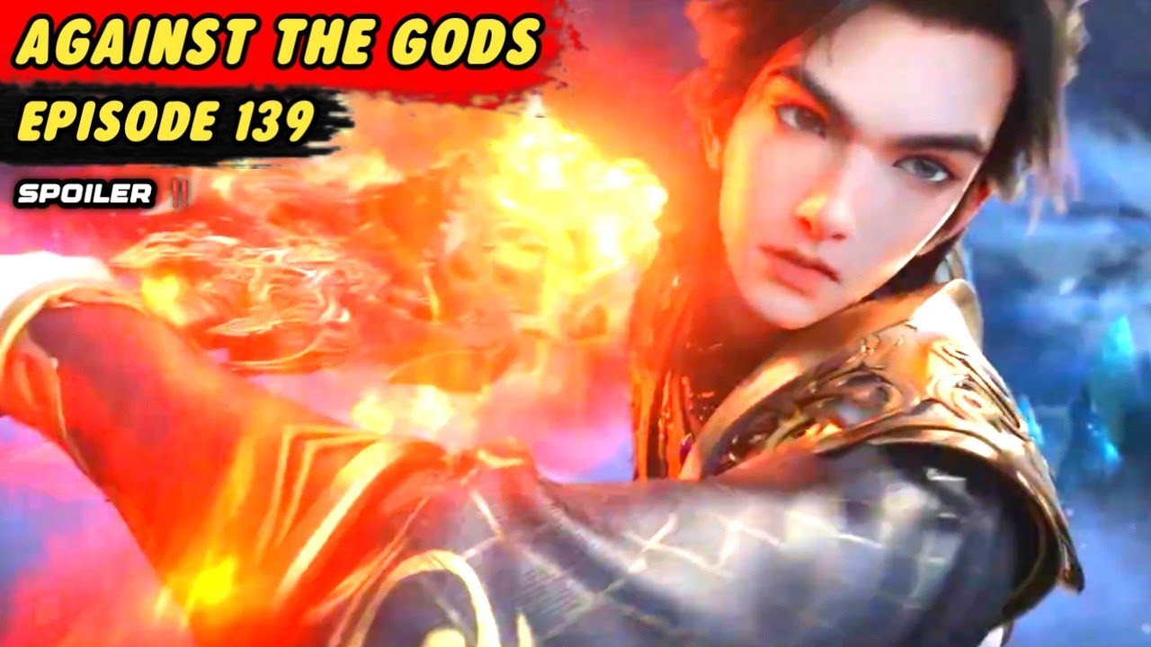 YUN CHE AKHIRNYA KEMBALI LAGI | Spoiler Eps 139 Against The Gods🔥 - YouTube