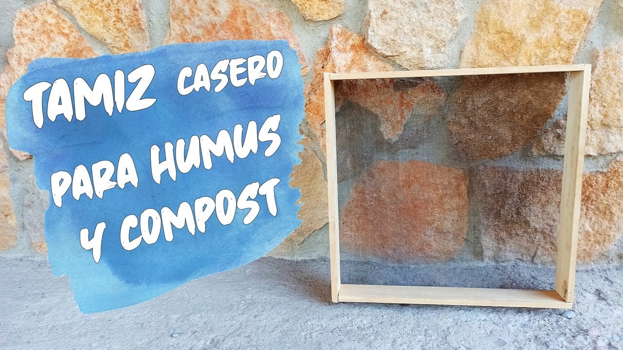 AHORA MI COMPOST ES PERFECTO | Cómo hacer un tamiz en 5 minutos - YouTube