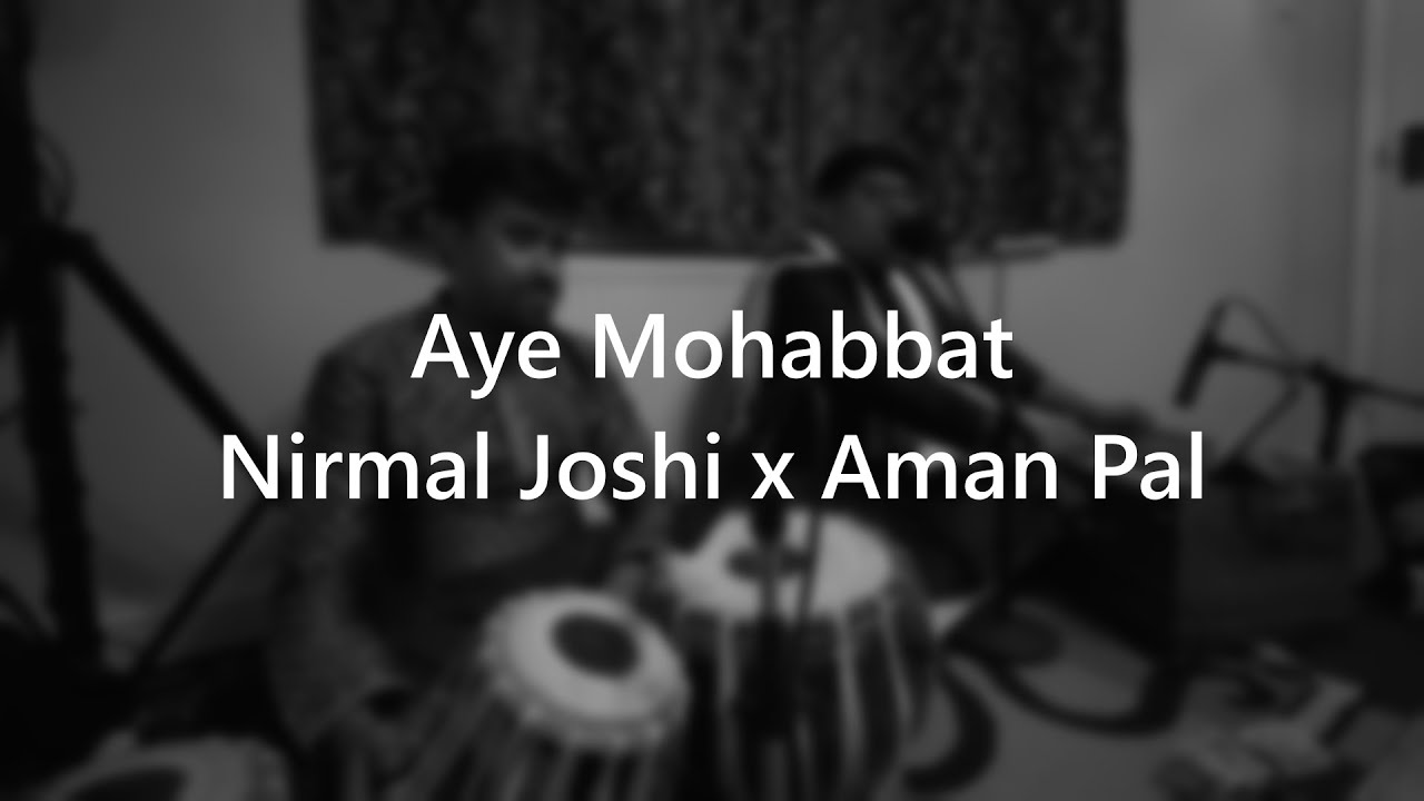 Aye Mohabbat Tere Anjaam - Nirmal Joshi x Aman Pal - YouTube