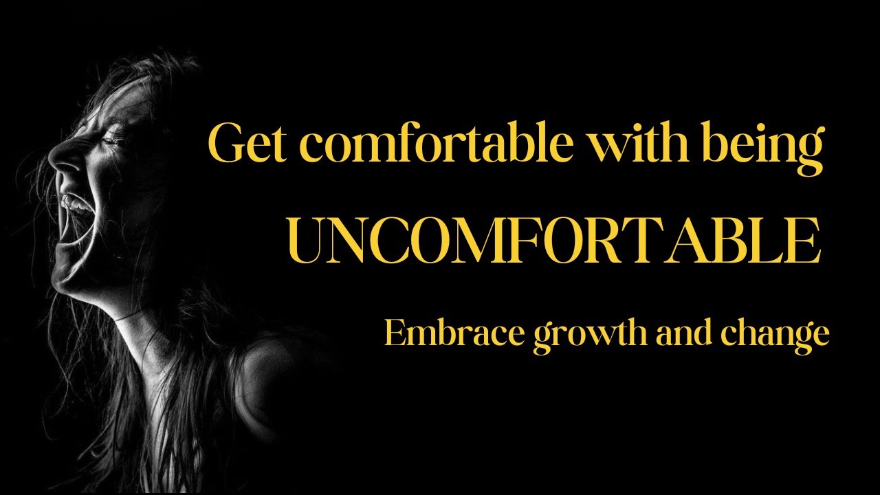 GET COMFORTABLE WITH BEING UNCOMFORTABLE | Embrace Growth and Change ...