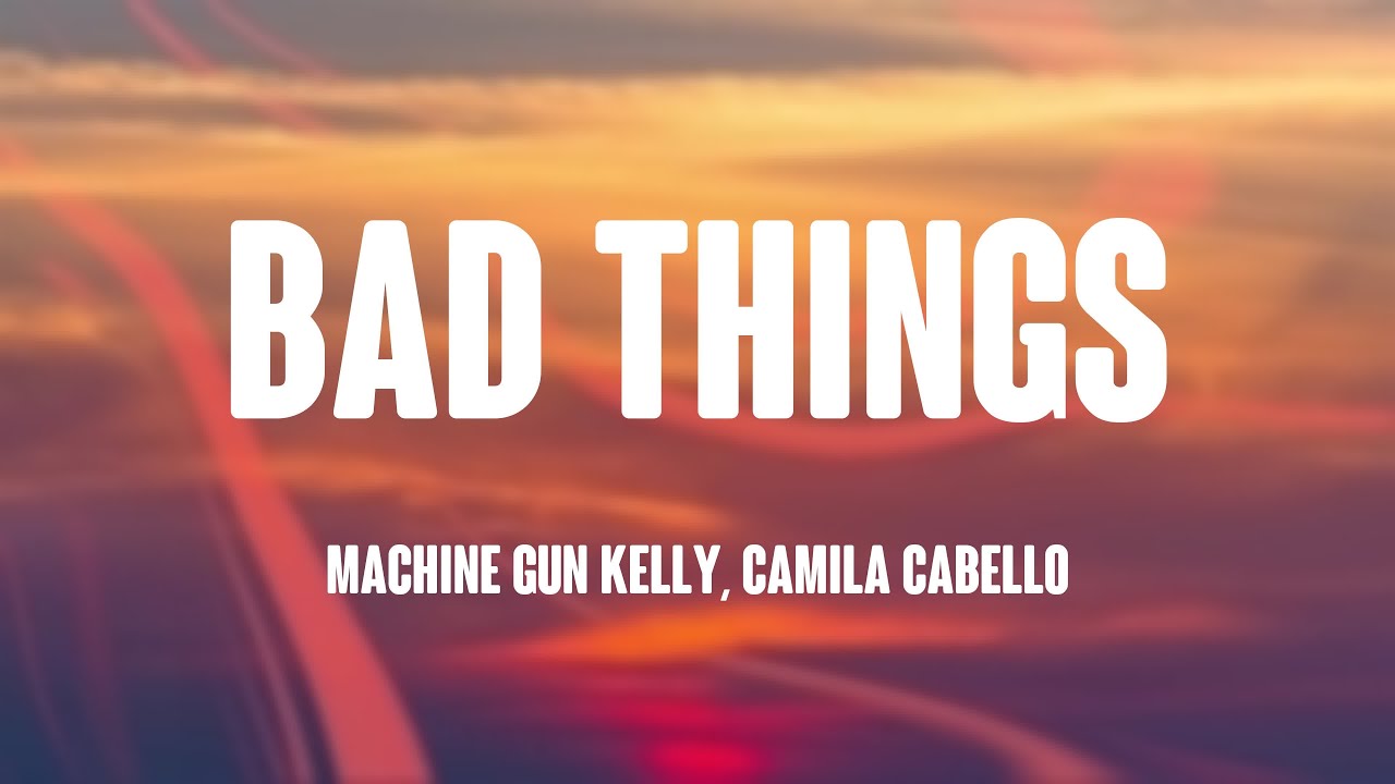 Bad Things - Machine Gun Kelly, Camila Cabello (Lyrics) 🐠 - YouTube