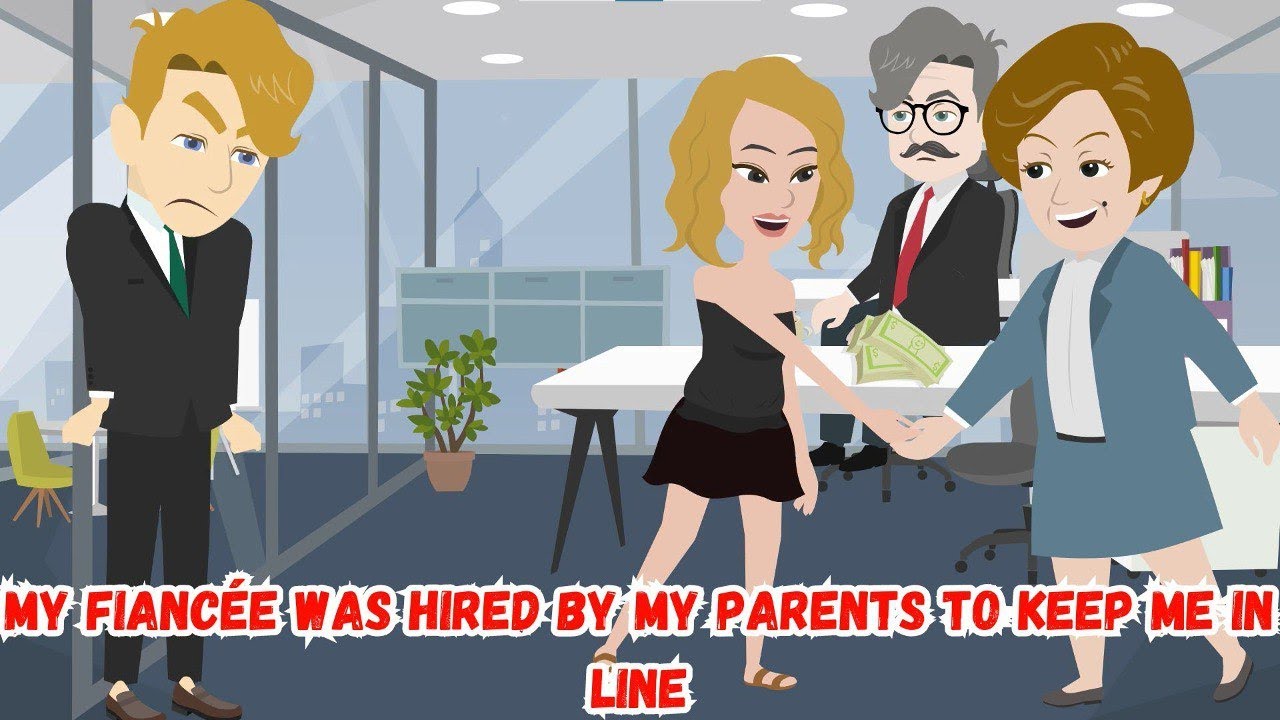 My Fiancée Was Hired by My Parents to Keep Me in Line - YouTube