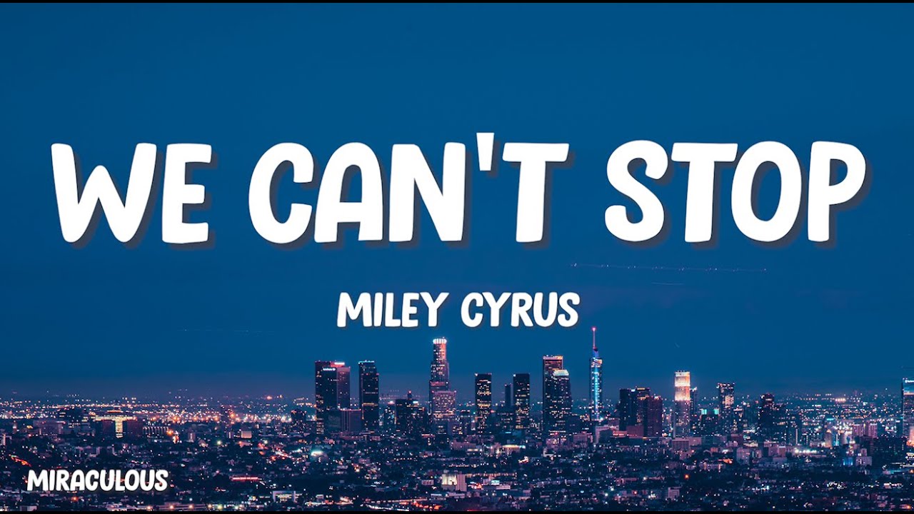 Miley Cyrus - We Can't Stop (Lyrics) - YouTube