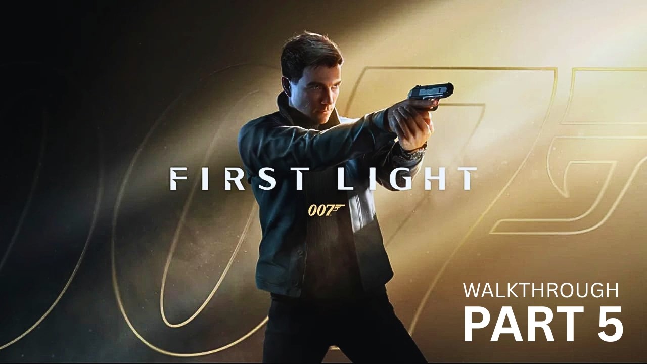 First Light 007 Full Gameplay Walkthrough Part 5 (No Commentary) | Full ...