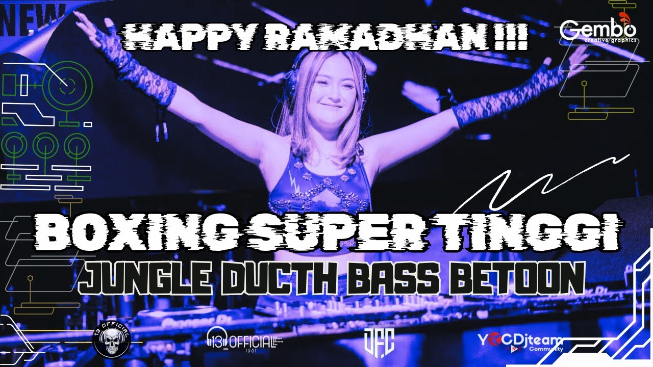 BOXING SUPER TINGGI | HAPPY RAMADHAN !!! JUNGLE DUCTH BASS BETOON 2K24 ...