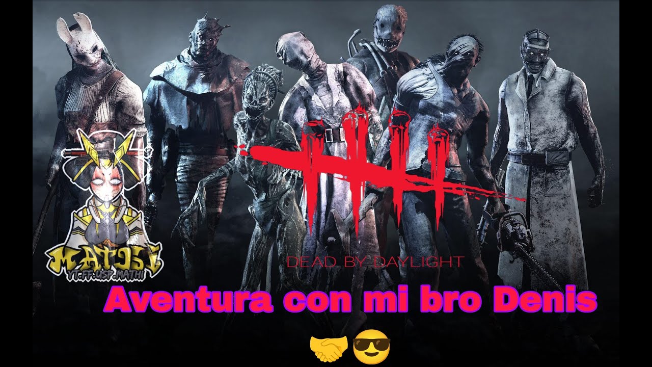 Dead by Daylight, jugando con Denis - YouTube