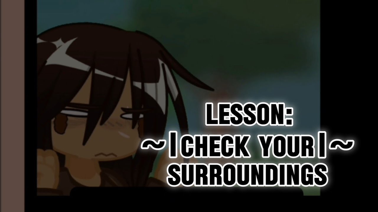 ~|Lesson: Check Your Surroundings...👀|~ - YouTube