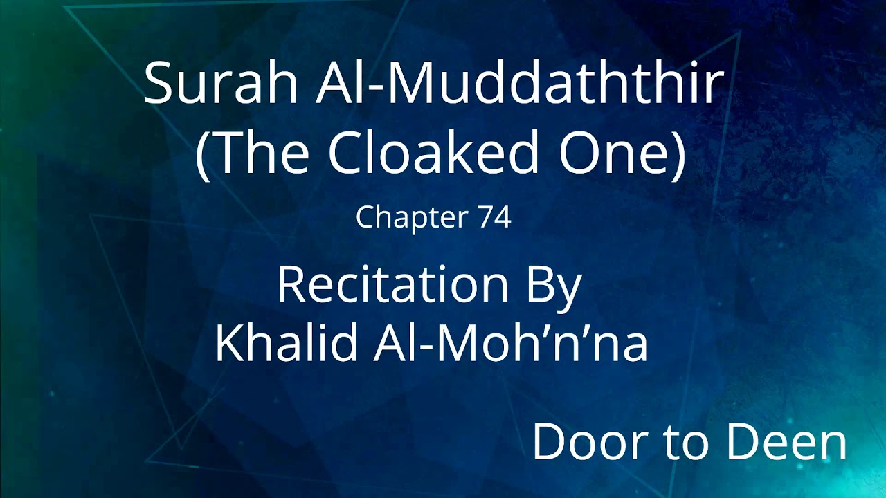 Surah Al Muddaththir The Cloaked One Khalid Al Moh n na Quran