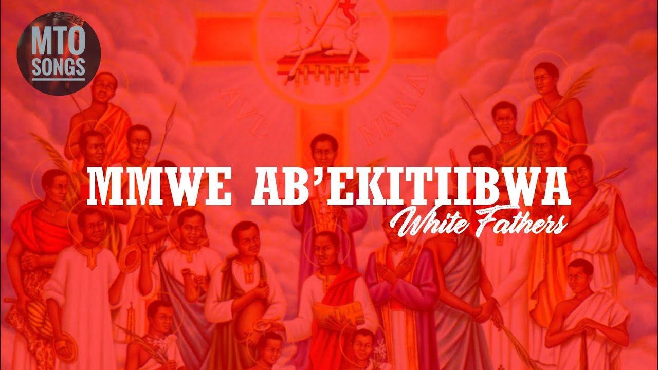 Mmwe Ab'ekitiibwa | White Fathers W.F. (MTO 438) - YouTube
