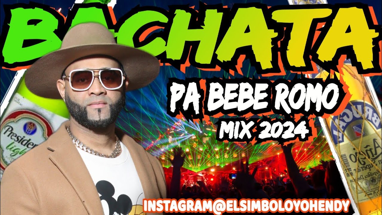 BACHATA PA BEBE ROMO🥃MIX 2024 (ELSIMBOLO OFICIAL) LLEGO LA LEÑAAAAA 🔥 🔥 ...