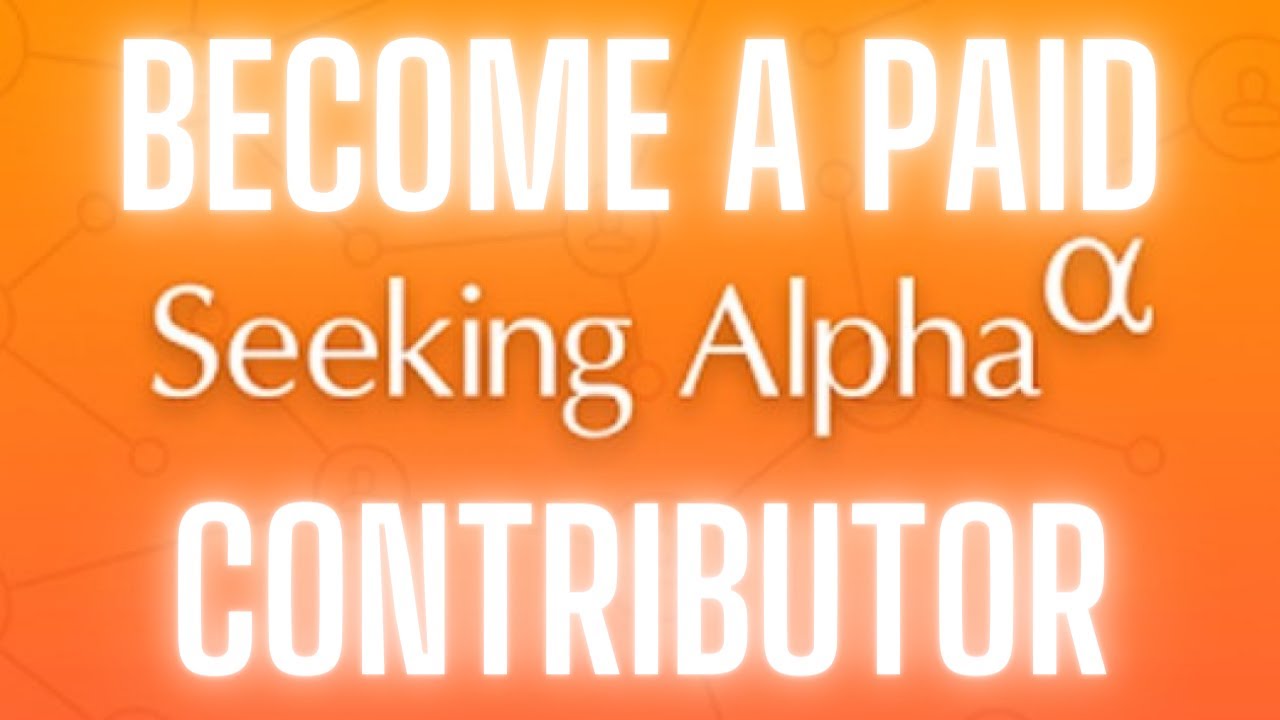 Become A Paid Contributor -Writers | Seeking Alpha | Make Money Online ...