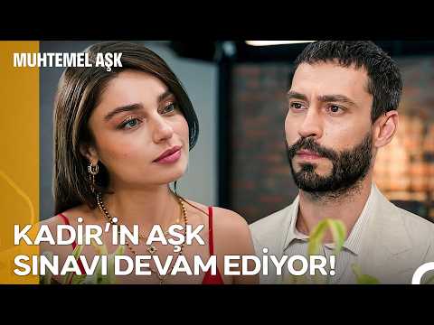 Kadir'in Yeni Görevi Hazır - Muhtemel Aşk 11. Bölüm