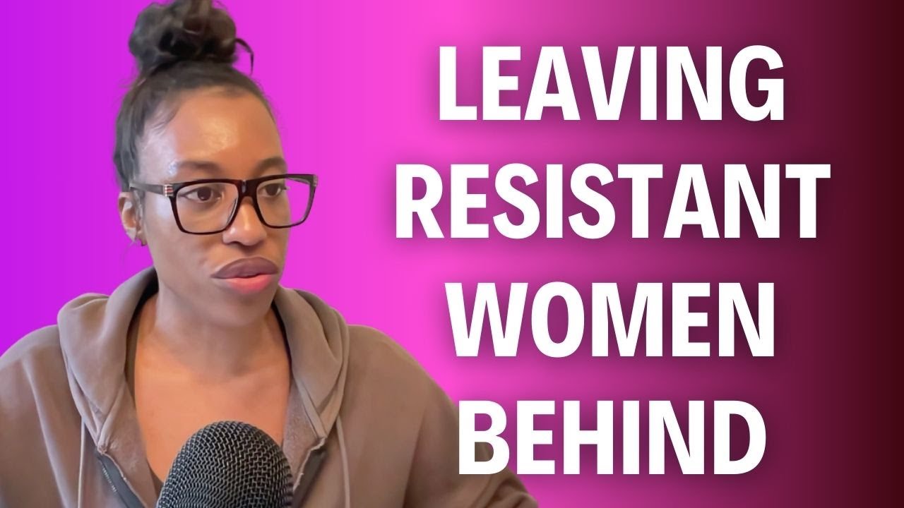 Leaving Behind Resistant Women - YouTube